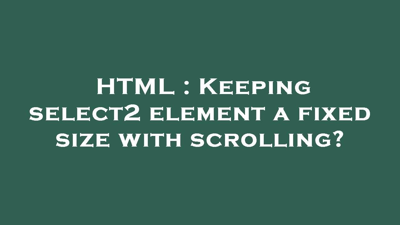 Html Keeping Select2 Element A Fixed Size With Scrolling Youtube 6344