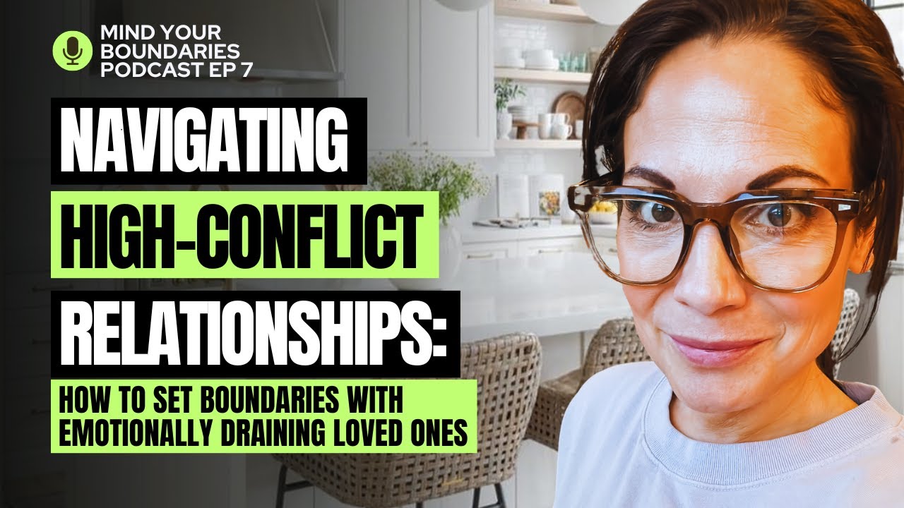 Navigating High-Conflict Relationships: How to Set Boundaries with ...