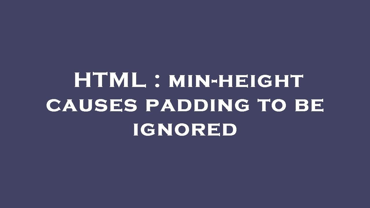 HTML : min-height causes padding to be ignored - YouTube
