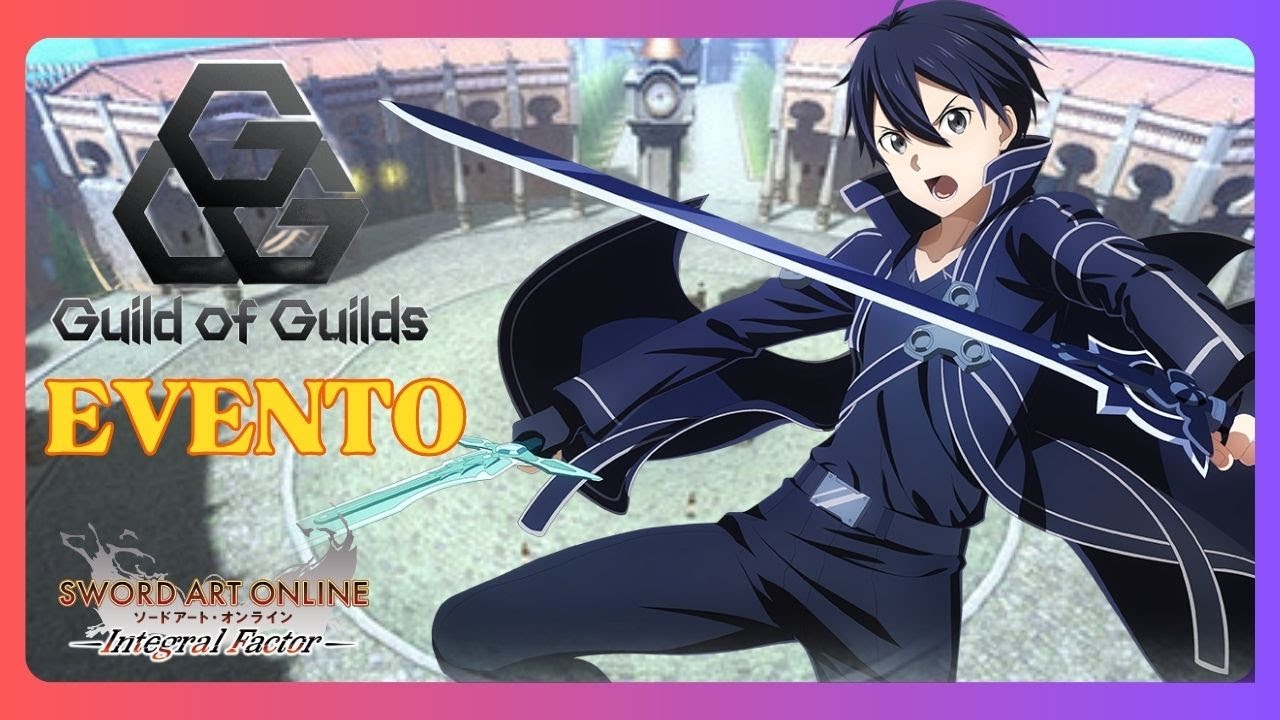 EVENTO GUILD OF GUILDS STEAM - SWORD ART ONLINE: INTEGRAL FACTOR #swordartonlineintegralfactor ...