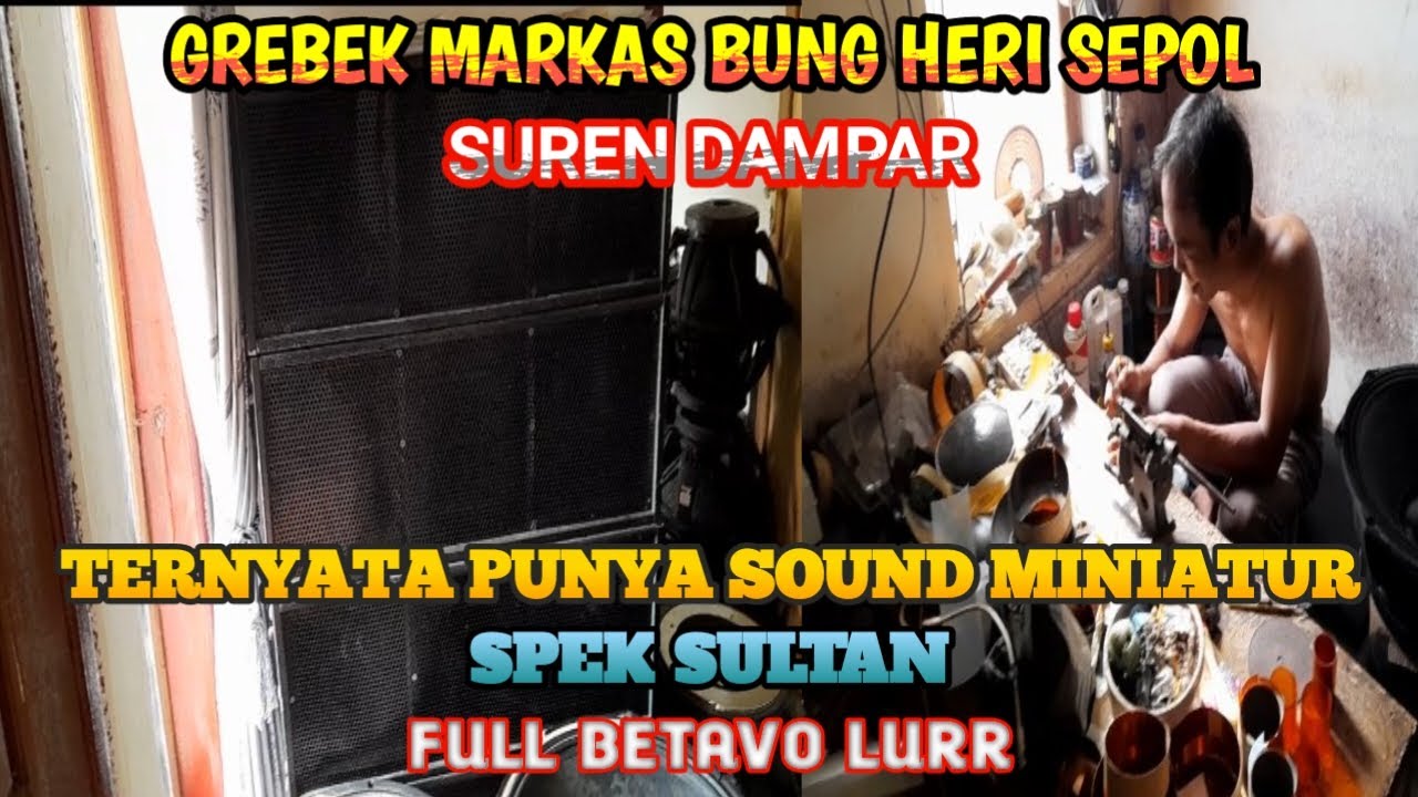 Markas bung heri sepol|punya sound miniatur spek sultan - YouTube