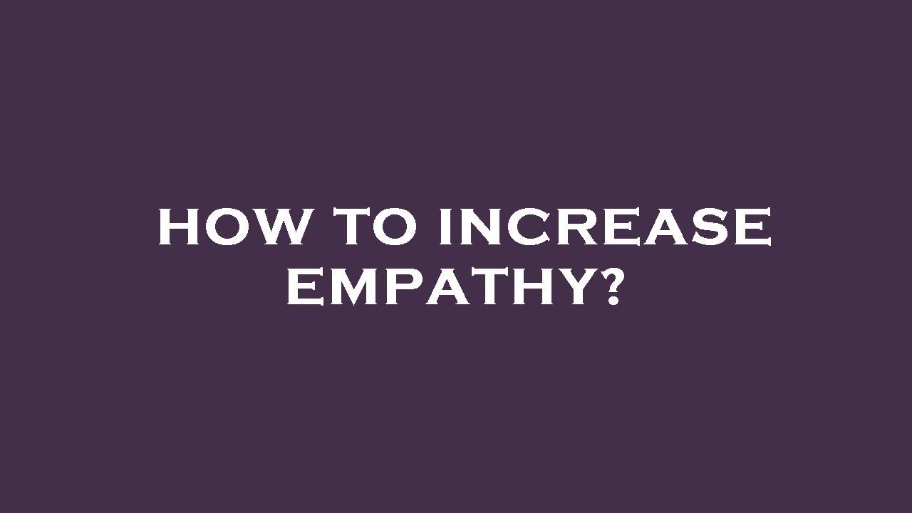 How to increase empathy? - YouTube