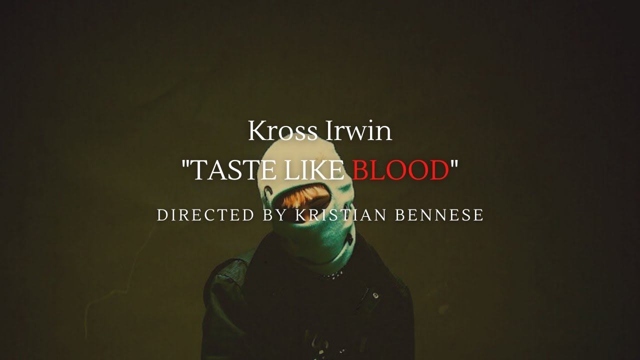 Kross Irwin - TASTE LIKE BLOOD (Directed by Kristian Bennese) [Official ...