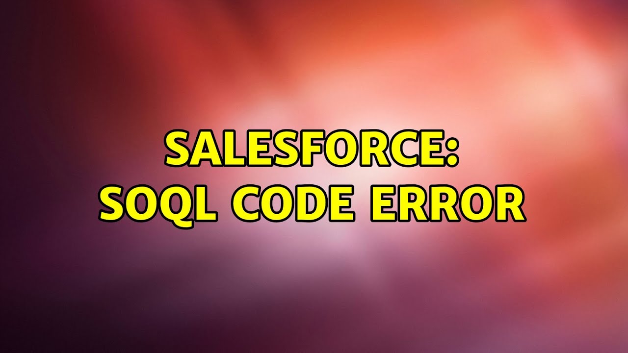 salesforce-soql-code-error-youtube