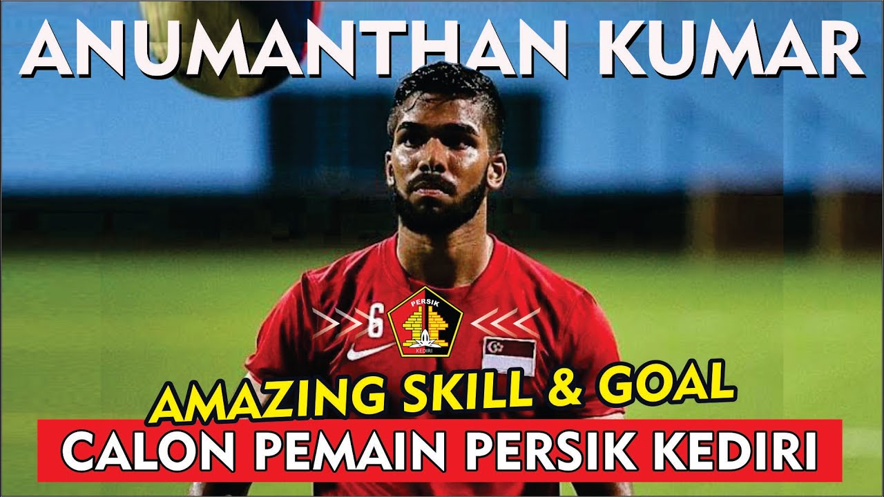 Anumanthan Kumar Skill & Goal Calon Pemain Asing Persik Kediri (Timnas ...