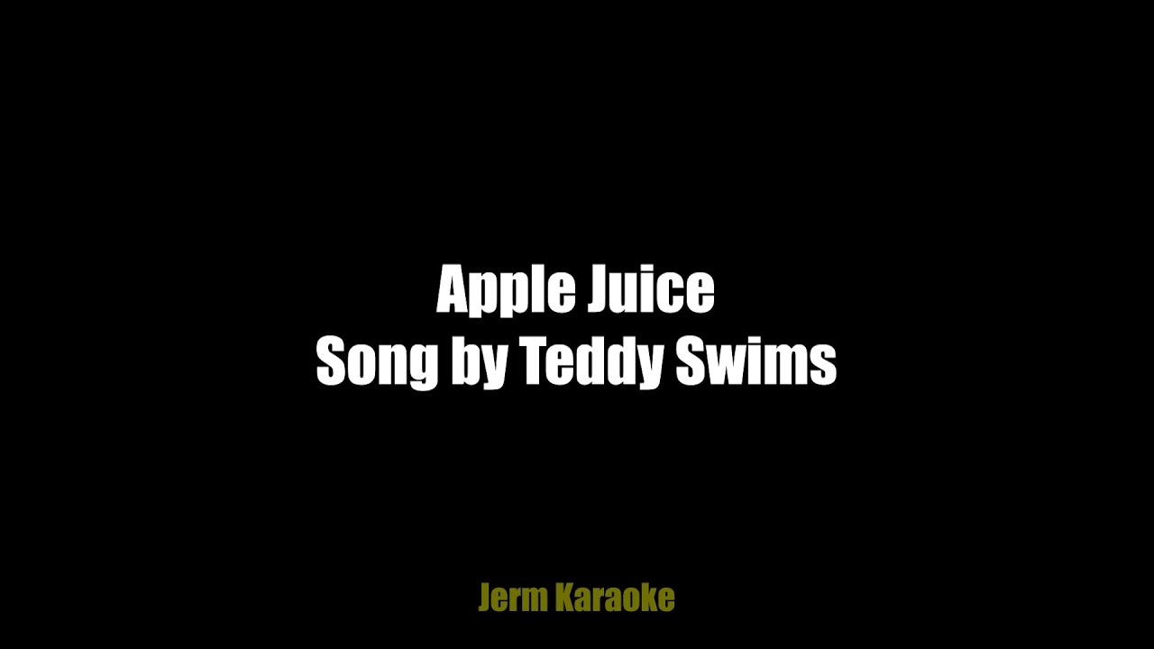 Teddy Swims - Apple Juice - Karaoke Version - YouTube