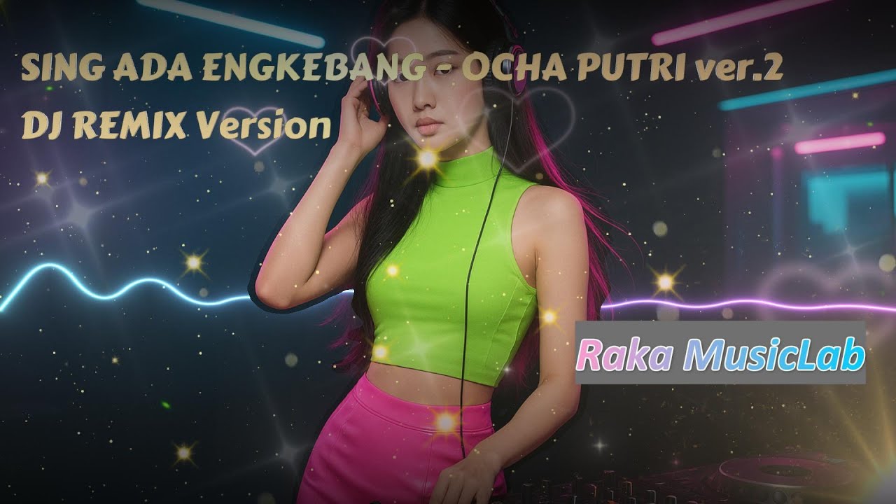 [DJ REMIX COVER VERSION] - SING ADA ENGKEBANG - OCHA PUTRI Cover Ver.2 ...