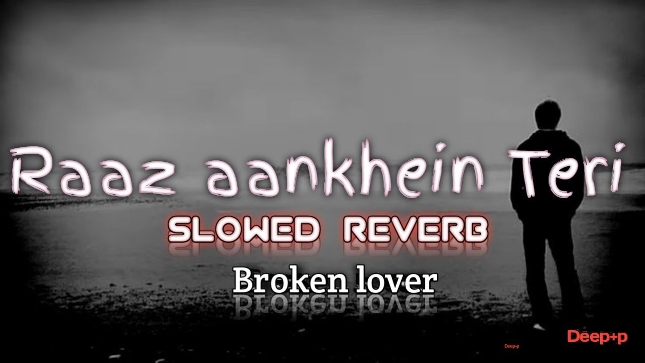 RAAZ AANKHEIN TERI - ARIJIT SINGH SONG | SLOWED+REVERD LOFI SONG ...
