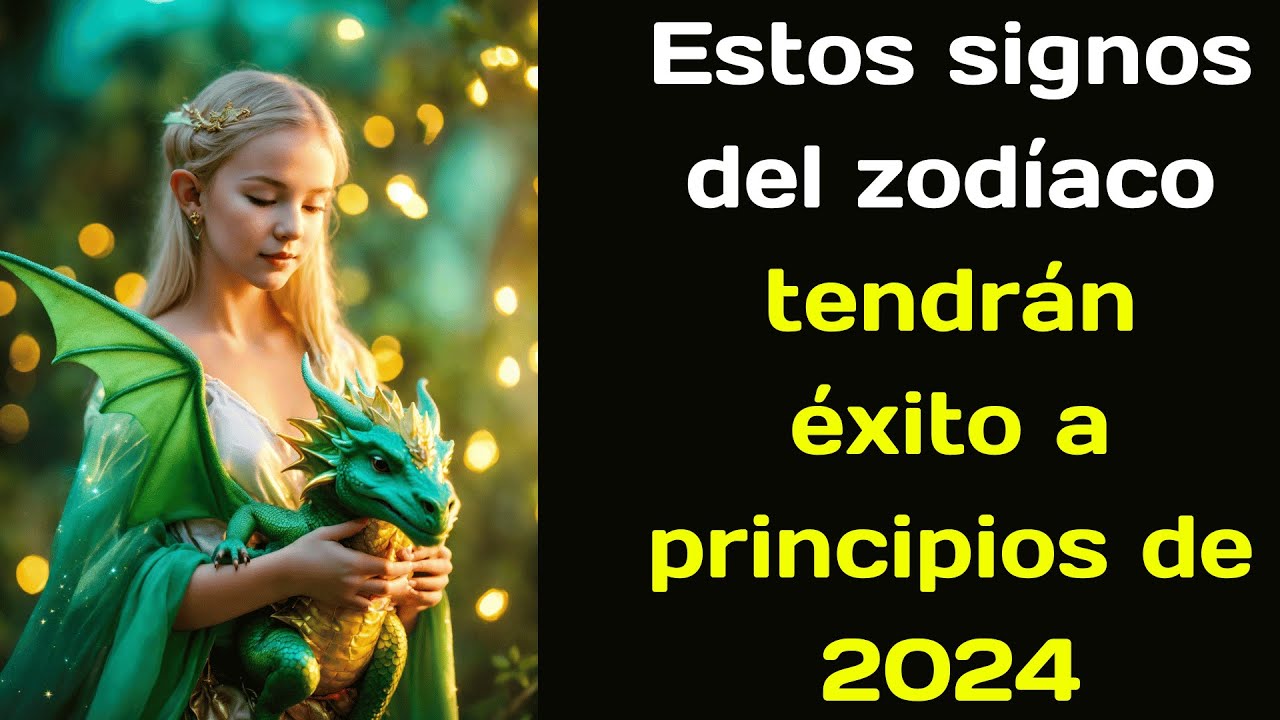 Estos signos del zodíaco tendrán éxito a principios de 2024 - YouTube
