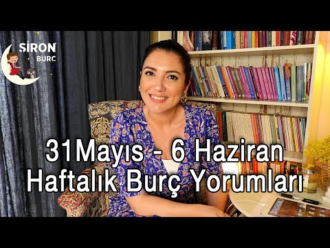 31 MAYIS HAFTASI | HAFTALIK BURÇ YORUMLARI | TÜM BURÇLAR