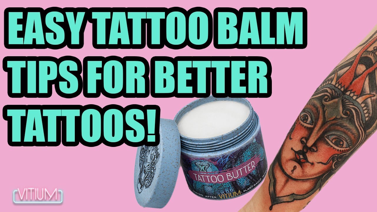 Easy Tattoo Balm Tips For Better Tattoos - YouTube