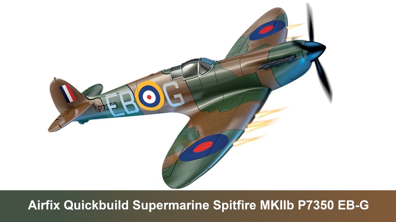 Airfix QuickBuild Supermarine Spitfire MKIIb P7350 EBG - YouTube