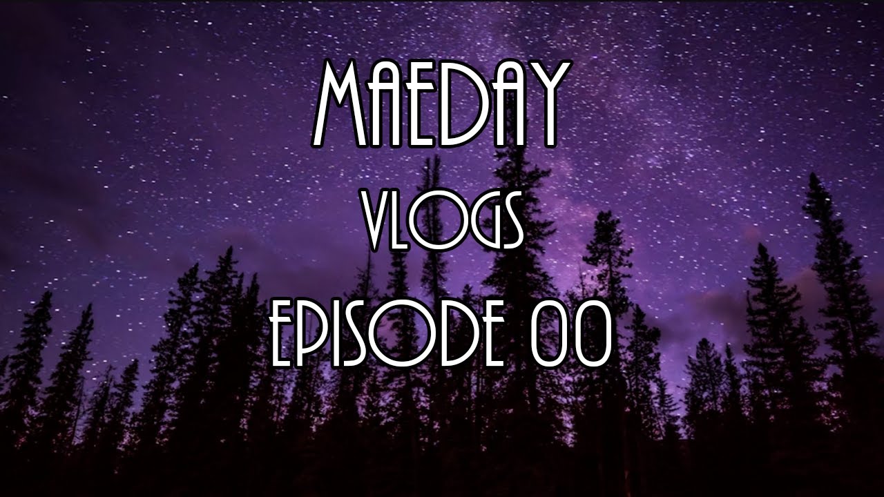 MaeDay VLOGS - Episode 00 - YouTube