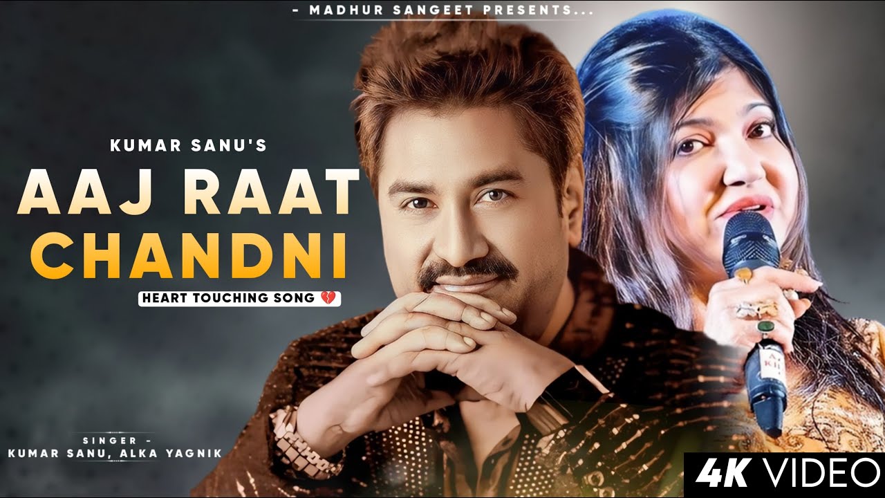 Aaj Raat Chandni Hai Aur Tum Mere Sath Ho - Kumar Sanu | Alka Y ...