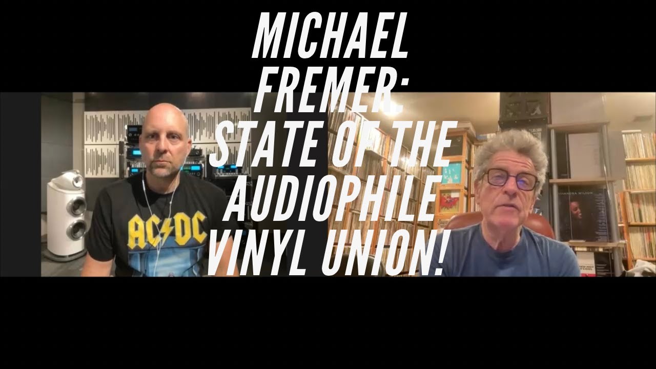 Audiophile Roundtable with MICHAEL FREMER: The State of the "AUDIOPHILE ...