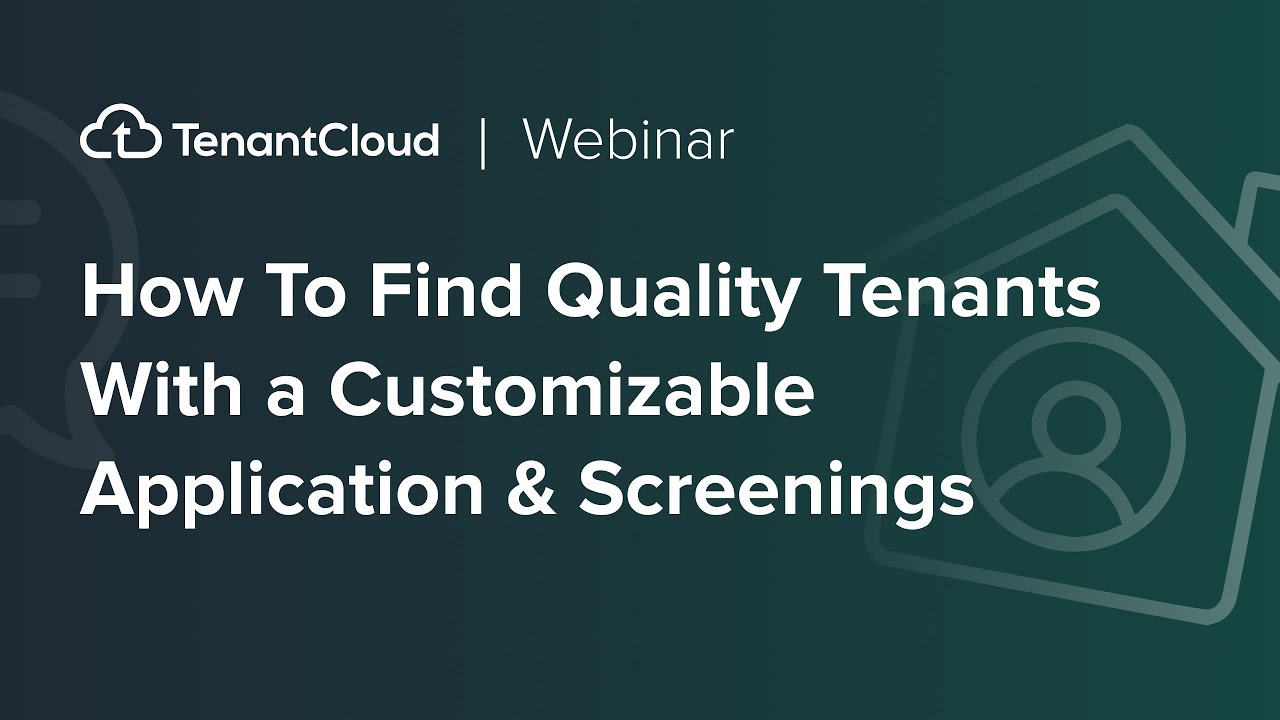 TenantCloud Webinar | How To Find Quality Tenants With a Customizable Application & Screenings ...