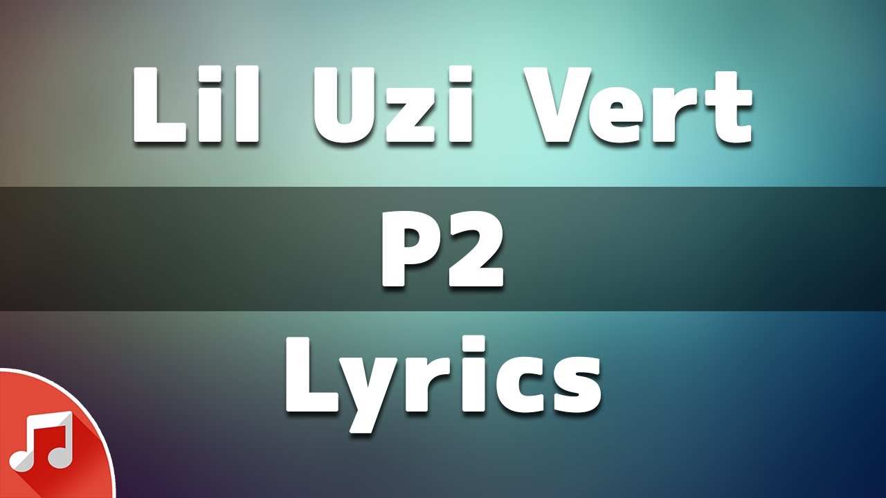 Lil Uzi Vert - P2 | Lyrics - YouTube