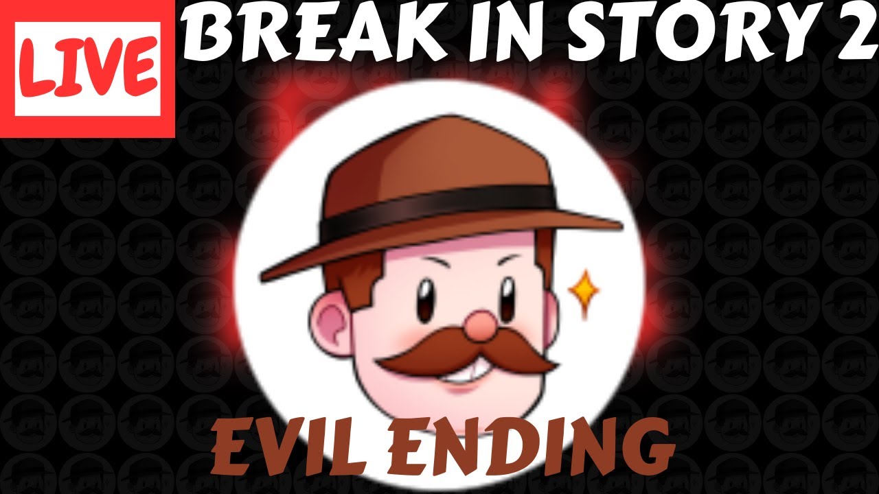 BREAK IN STORY 2 EVIL ENDING LIVE - YouTube