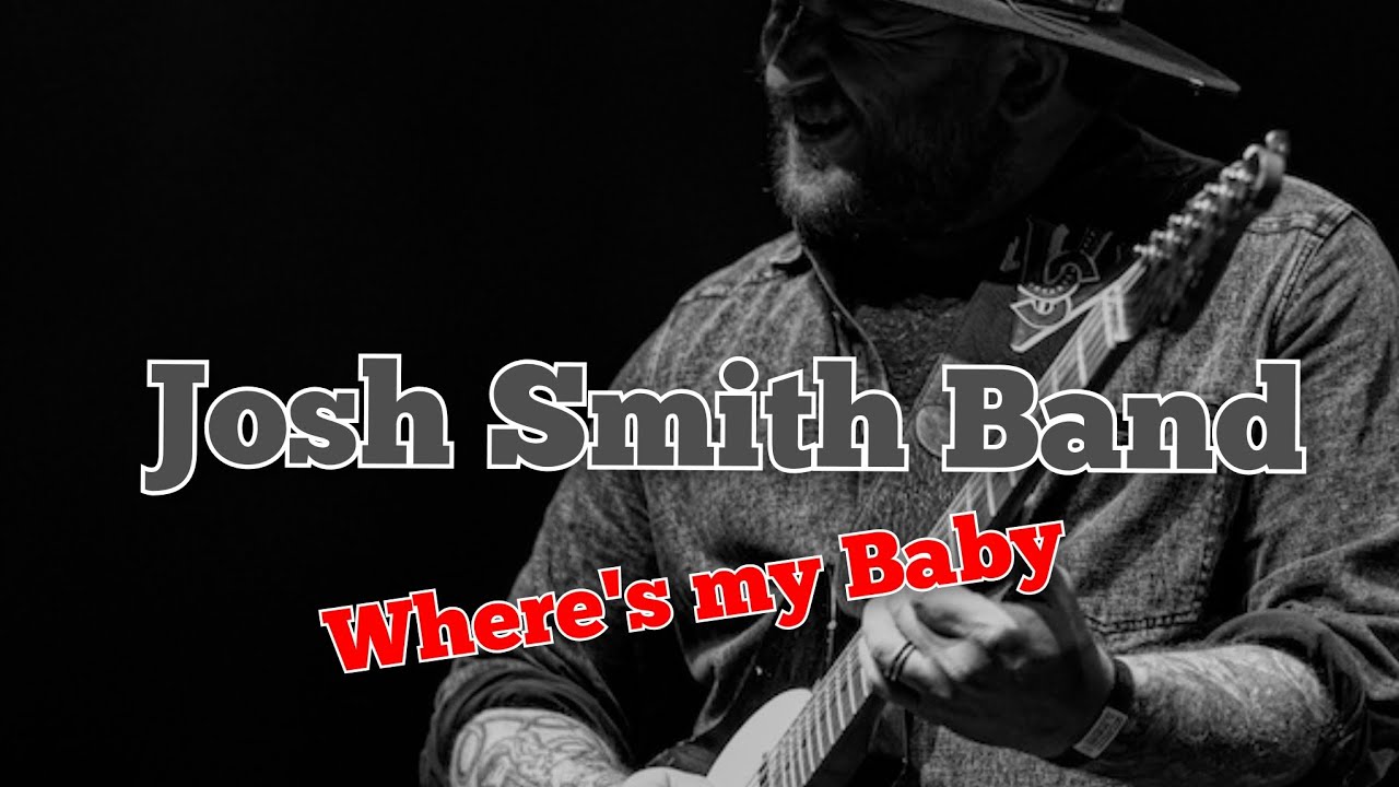 JOSH SMITH BAND Where's my Baby - YouTube