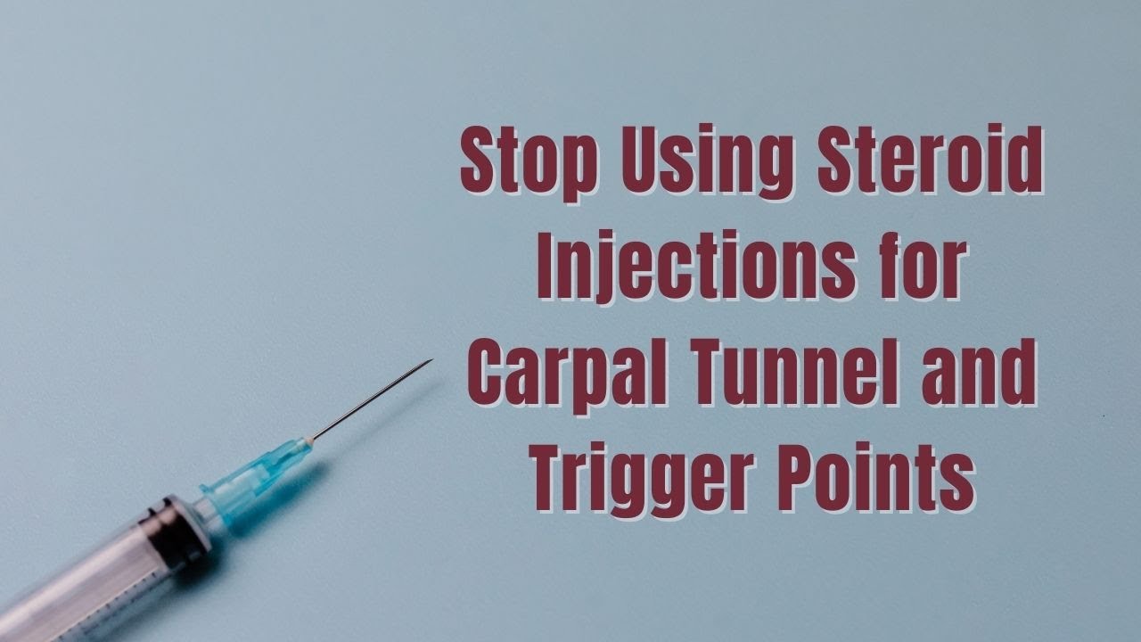 Stop Using Steroid Injections for Carpal Tunnel and Trigger Points ...