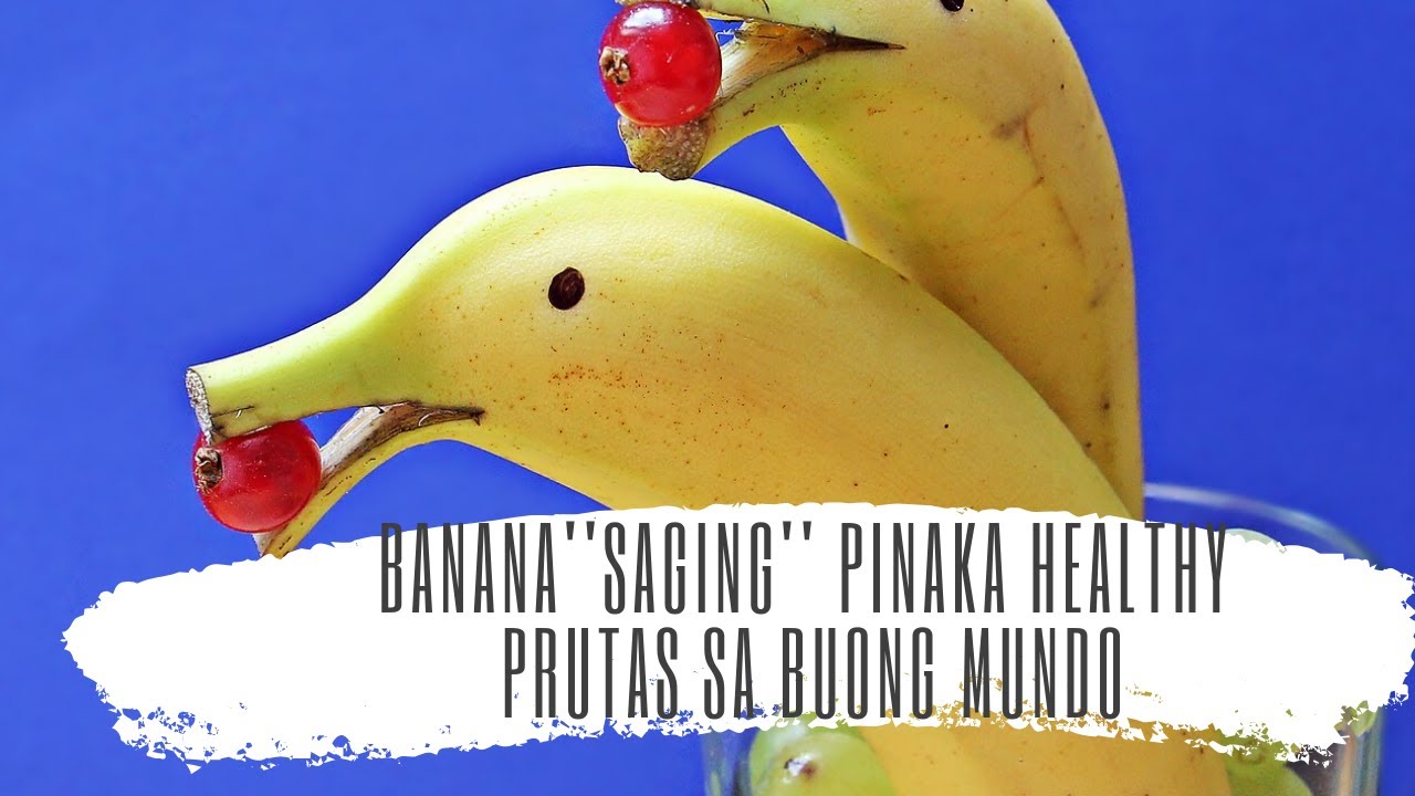 BANANA''SAGING''PINAKA HEALTHY PRUTAS SA BUONG MUNDO | VIDEO 10 - YouTube