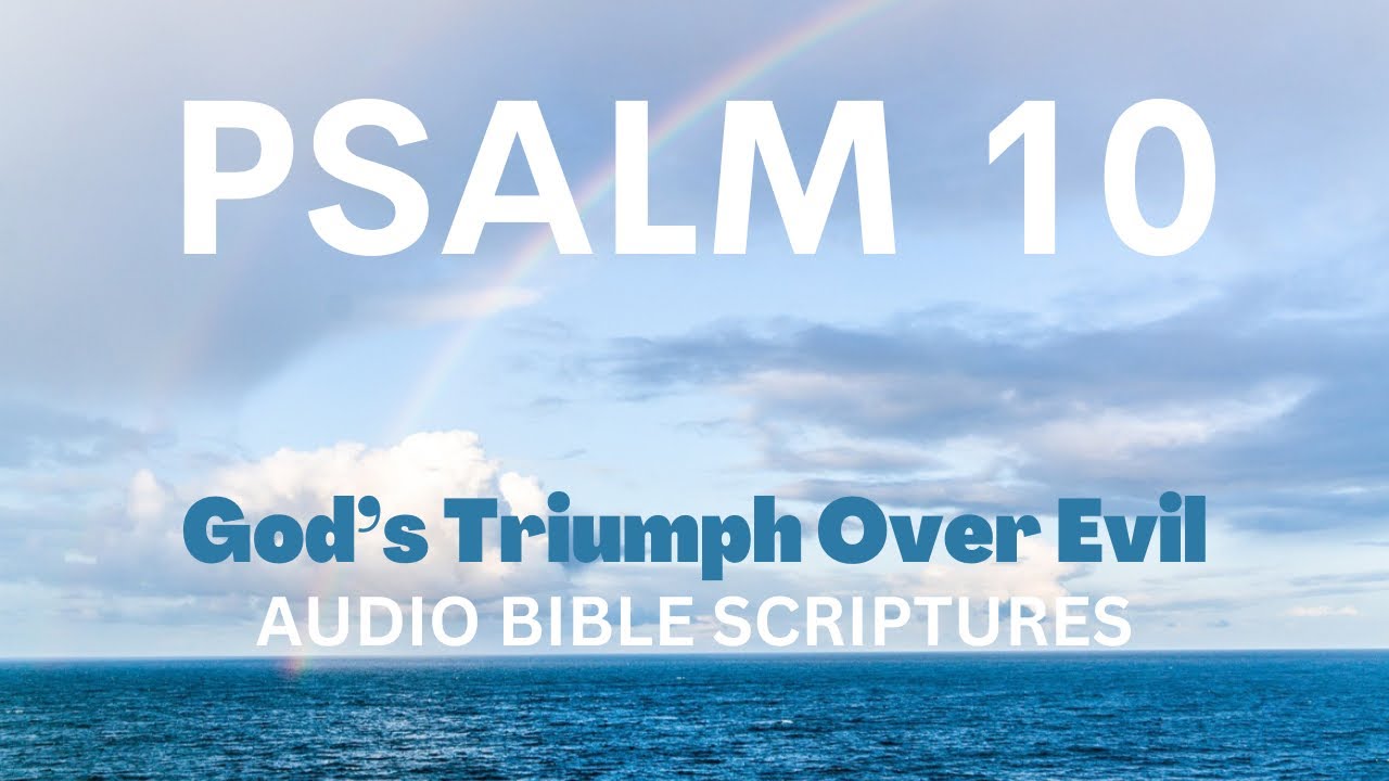 Psalm 10 Reading: God’s Triumph Over Evil (KJV) | AUDIO BIBLE (w/Words ...