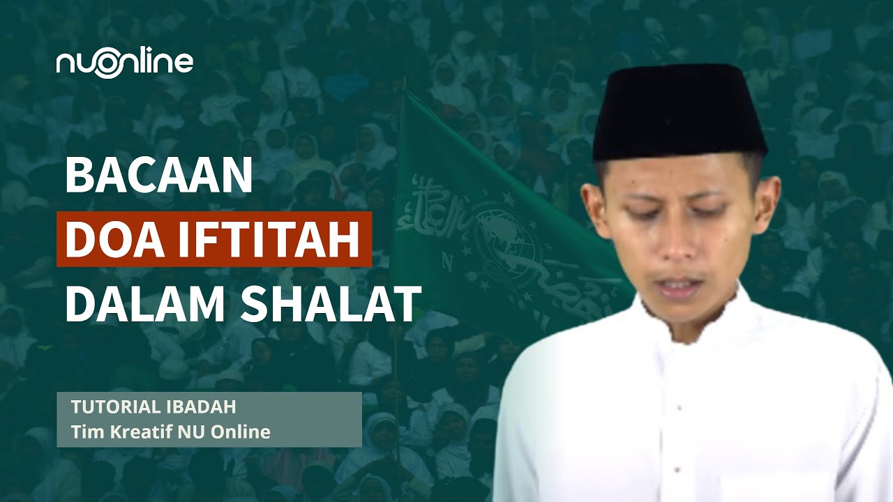Bacaan Doa Iftitah dalam Sholat (Arab, Latin dan Artinya) | NU Online ...