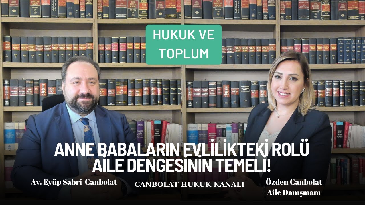 HUKUK VE TOPLUM :ANNE BABALARIN EVLİLİKTEKİ ROLÜ AİLE DENGESİNİN TEMELİ - YouTube