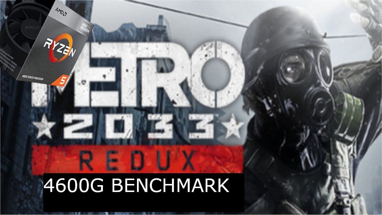 Metro 2033 Redux Ryzen 5 4600g Benchmark - YouTube