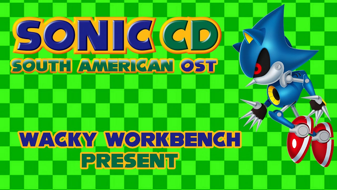 (Sonic CD) South American OST - Wacky Workbench Present (Fanmade) - YouTube