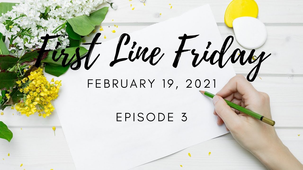 First Line Friday Episode 3 2.20.21 - YouTube