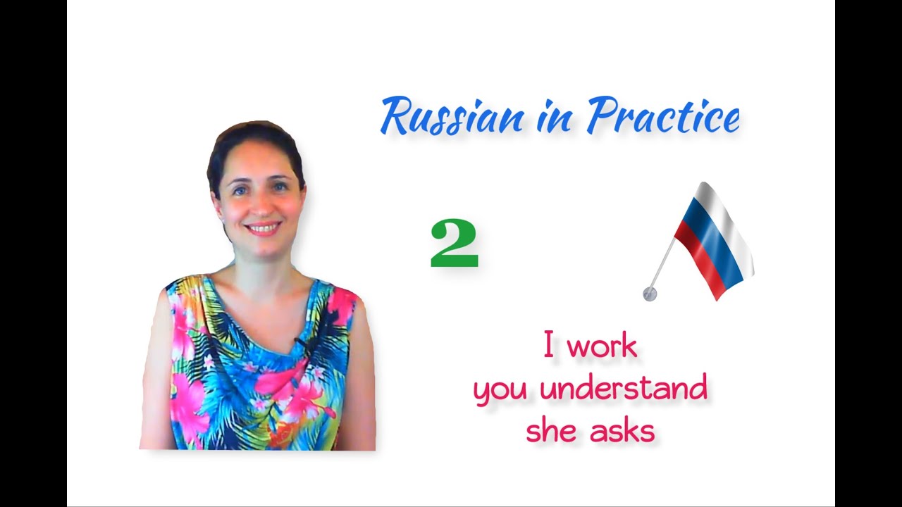 Russian in Practice. Beginner Level. 17. Other Verbs of the 1st ...