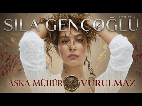 Sıla Gençoğlu - Aşka Mühür Vurulmaz