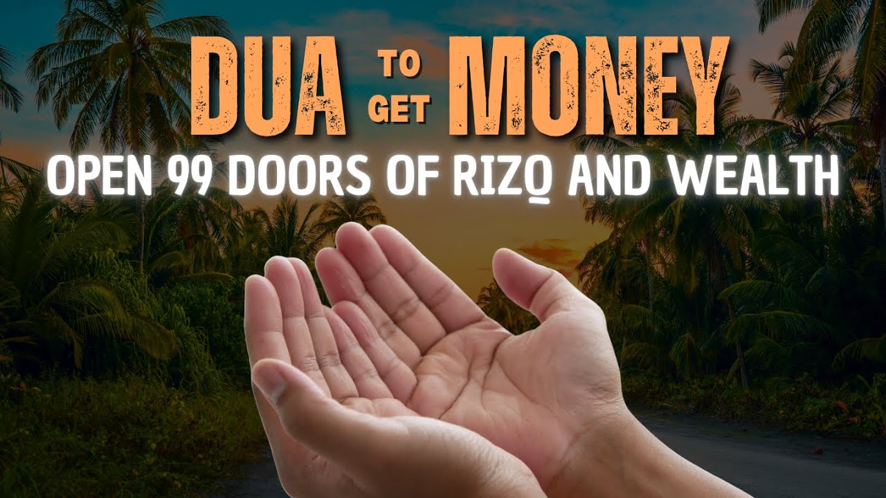 THIS IS POWERFUL DUA TO GET MONEY, DUA TO OPEN 99 DOORS OF RIZQ AND ...