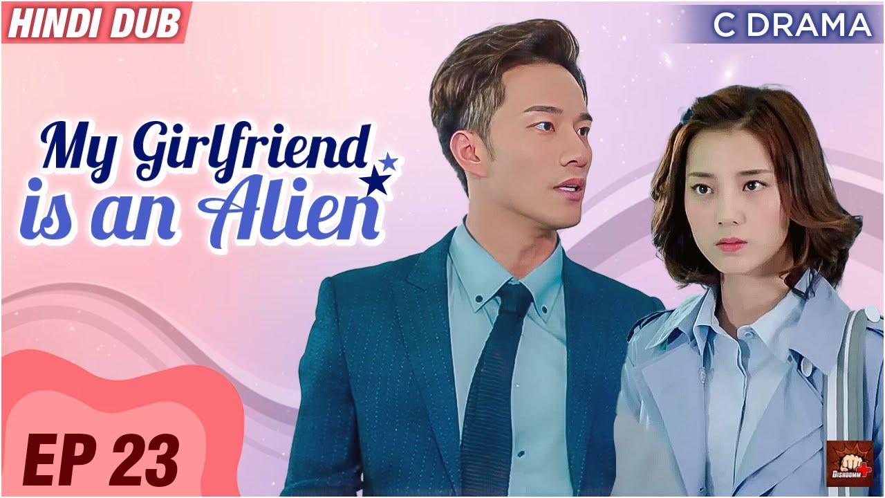 My Girlfriend Is an Alien - Ep #23 | Eng Subs | Hindi Dubbed C Drama ...