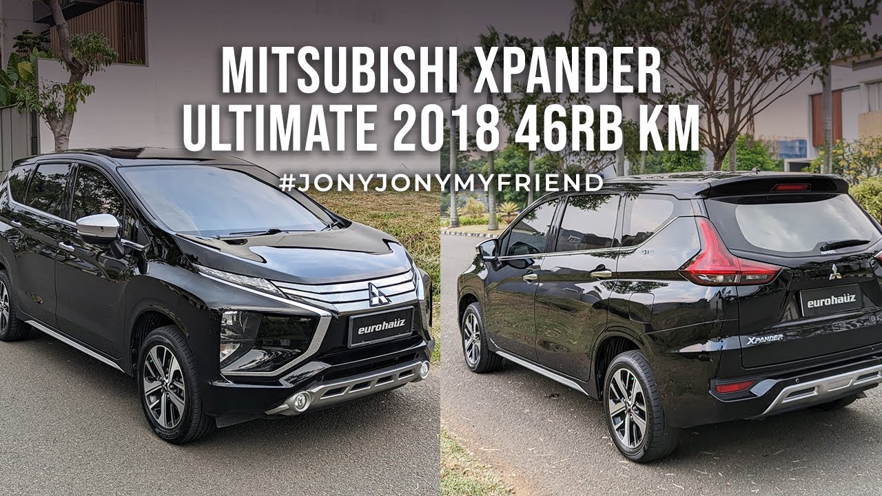 MITSUBISHI XPANDER ULTIMATE 2018 46RB KM #JONYJONYMYFRIEND - YouTube