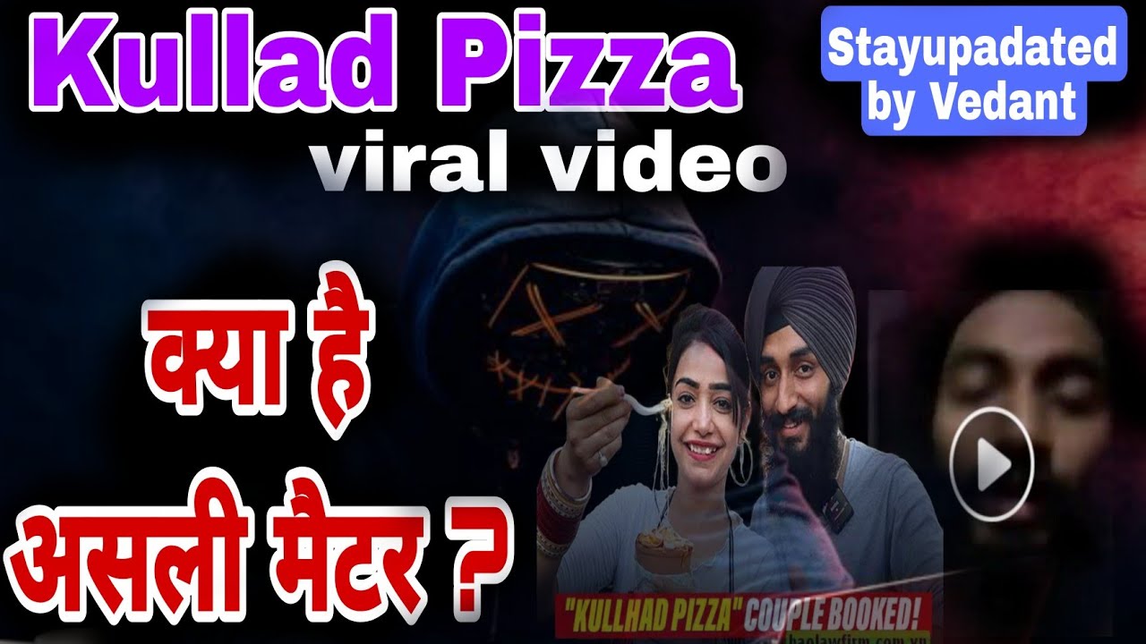 Who is behind kullad pizza couple viral video....| By Vedant | - YouTube
