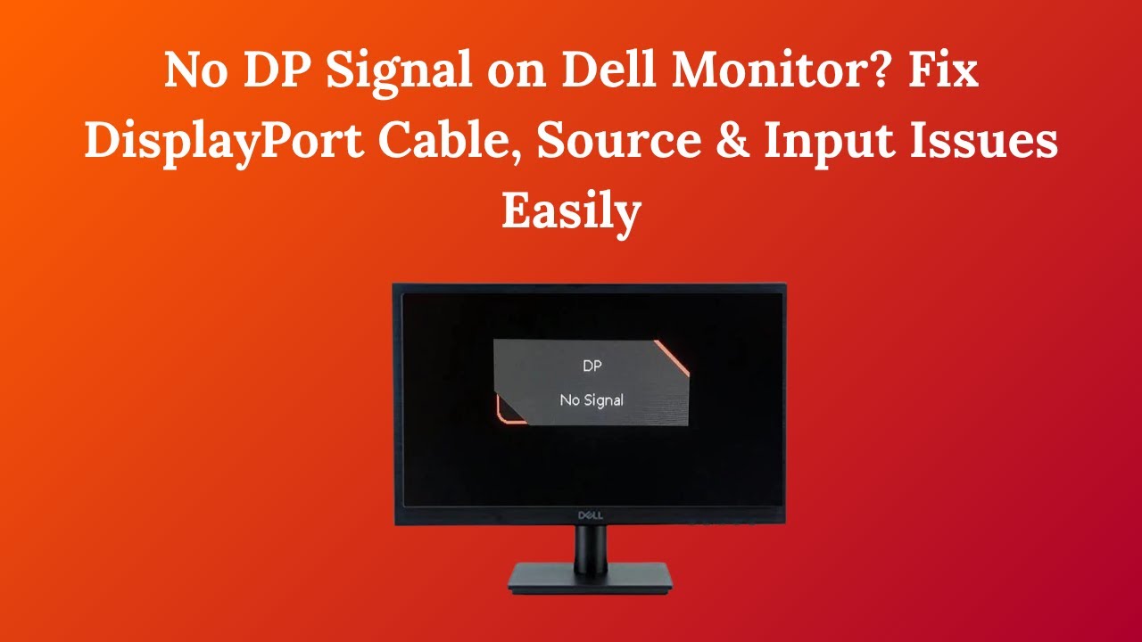 No DP Signal on Dell Monitor? Fix DisplayPort Cable, Source & Input ...