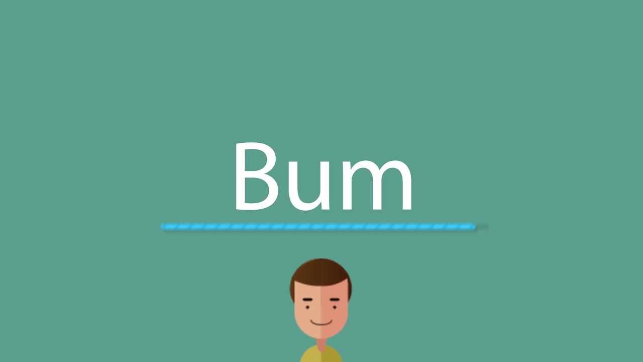 How to say Bum - YouTube