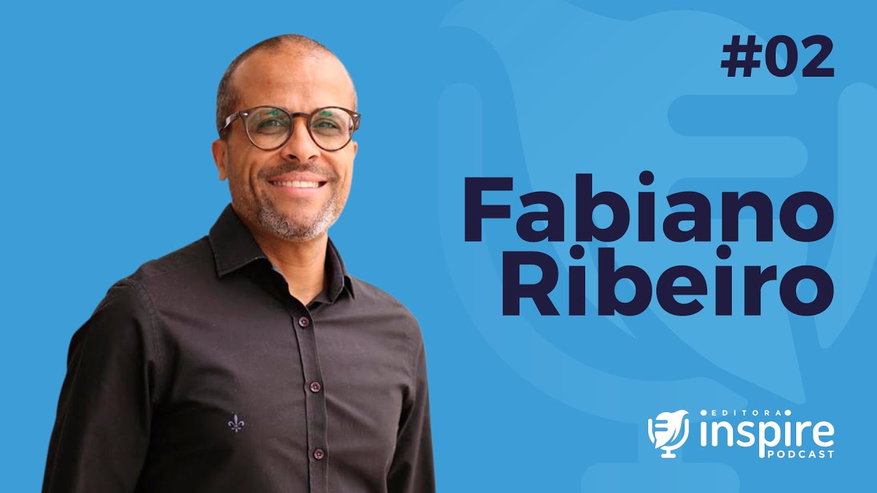 FABIANO RIBEIRO | Editora Inspire Podcast EP. #02 - YouTube