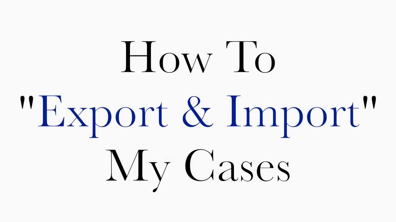 How To "Export & Import" My Cases - YouTube