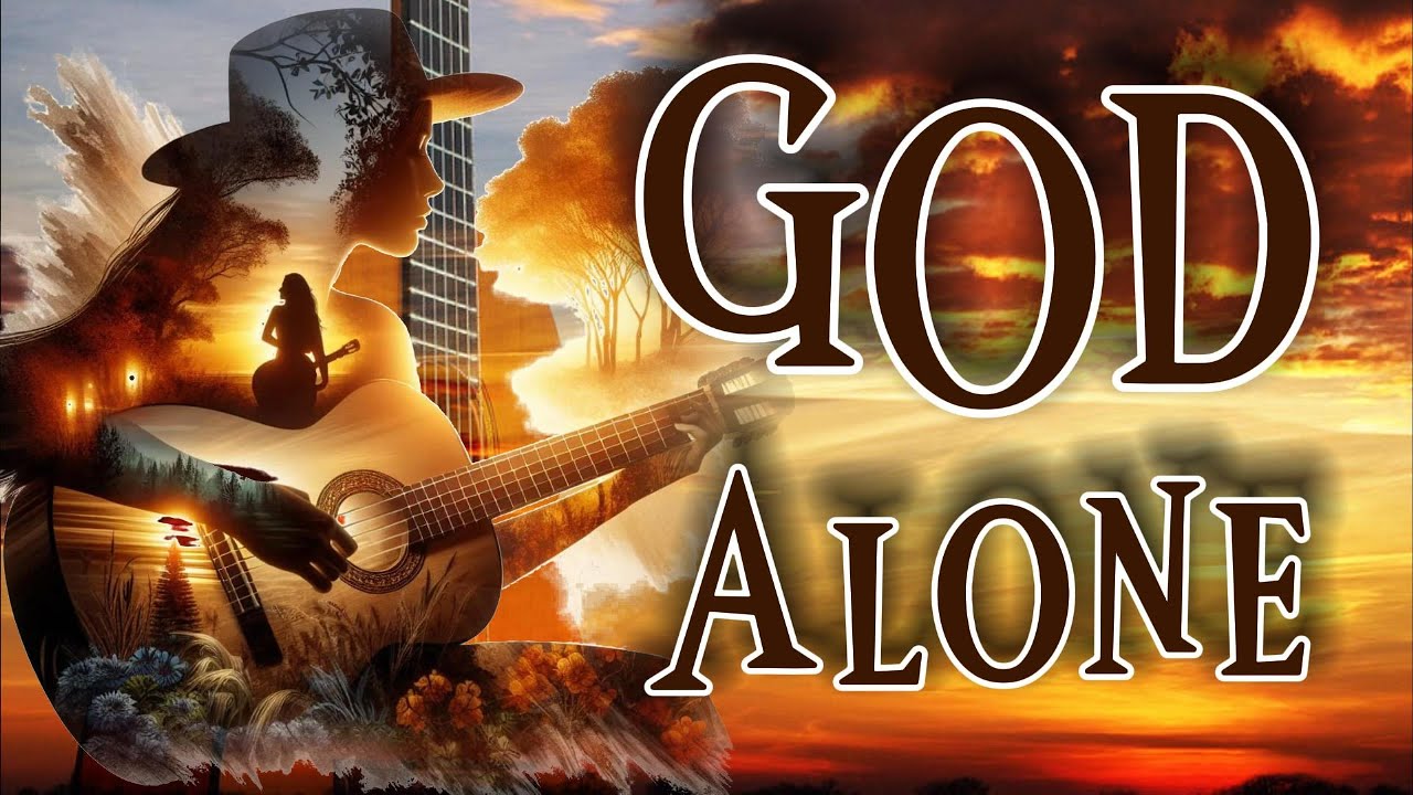 God Alone | Original Gospel Country Song About Faith and Trust in God ...