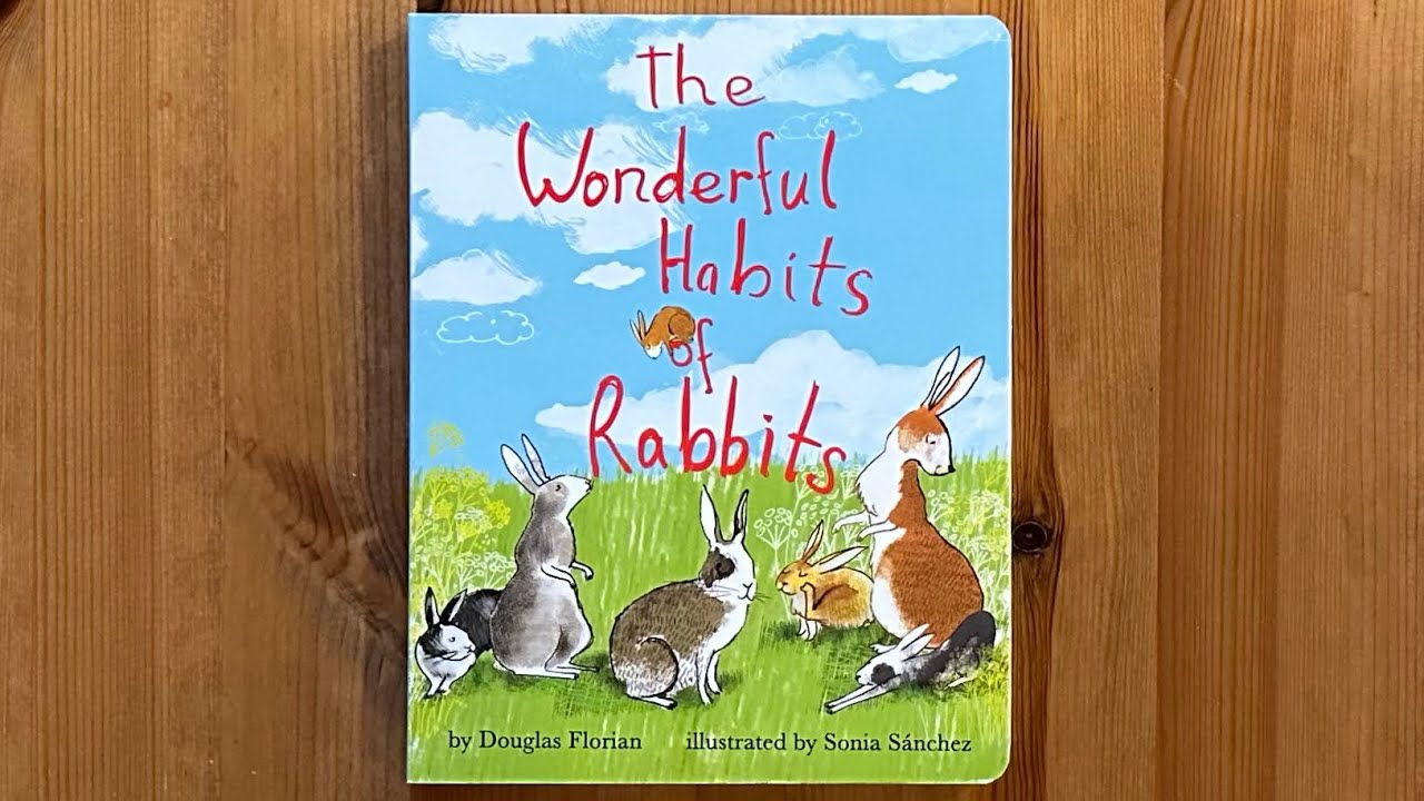 Ash reads The Wonderful Habits of Rabbits by Douglas Florian ...