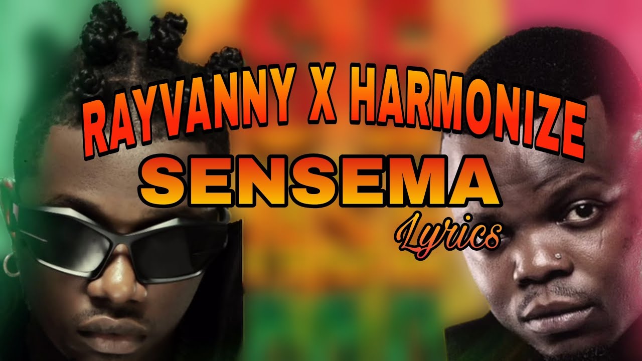 RAYVANNY X HARMONIZE - SENSEMA lyrics new music lyrics - YouTube