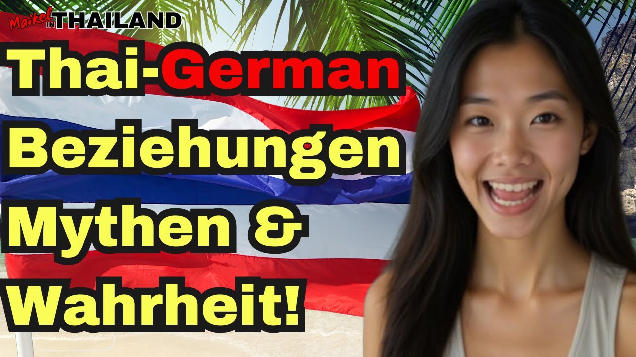 „Thai-Frauen und deutsche Männer: Liebe oder Vorurteil?“, Mythen die Wahrheit - YouTube