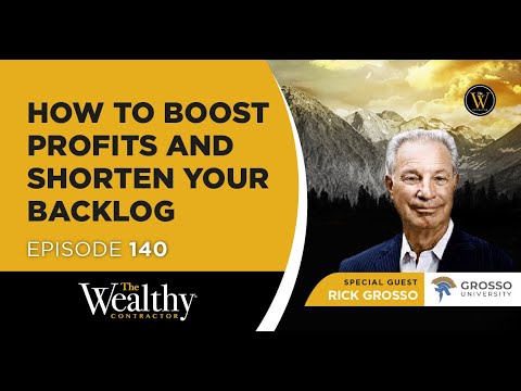 Ep. 140 - How To Boost Profits And Shorten Your Backlog | Rick Grosso ...