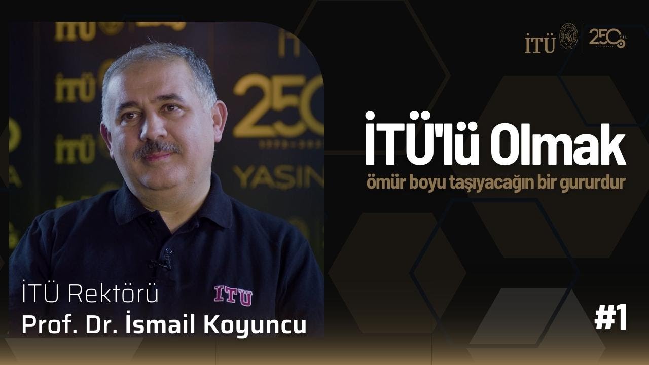 İTÜ'lü Olmak | Prof. Dr. İsmail Koyuncu - YouTube