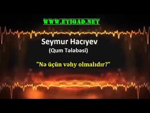 Nə üçün vəhy olmalıdır ? - Seymur Hacıyev