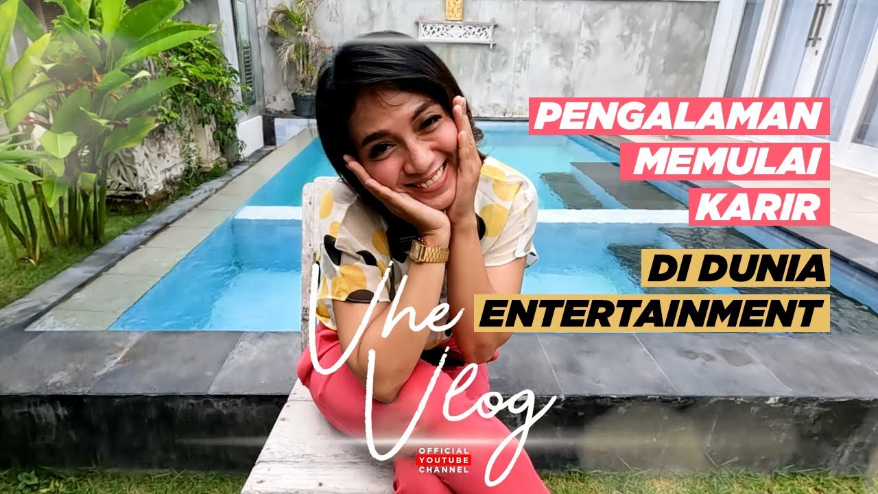 PENGALAMAN AKU MEMULAI KARIR DI DUNIA ENTERTAINMENT - YouTube