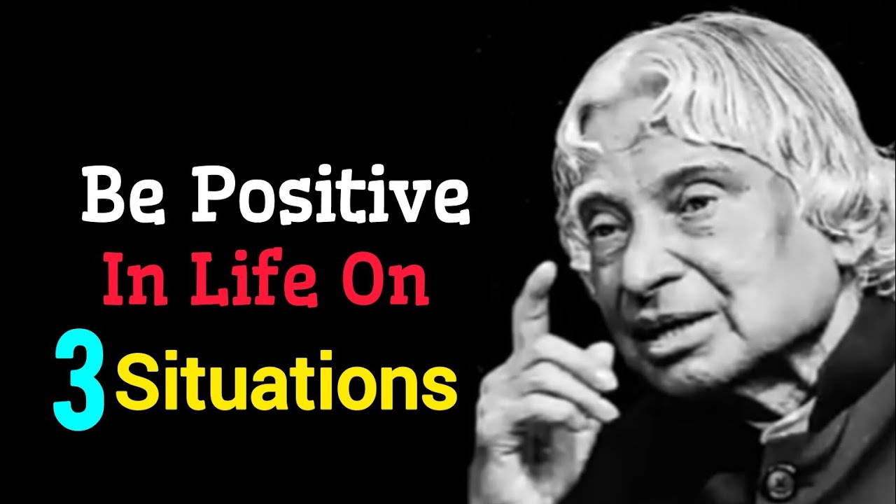 Be_Positive_In_3_Situations | Dr. A.P.J Abdul Kalam_Powerful ...